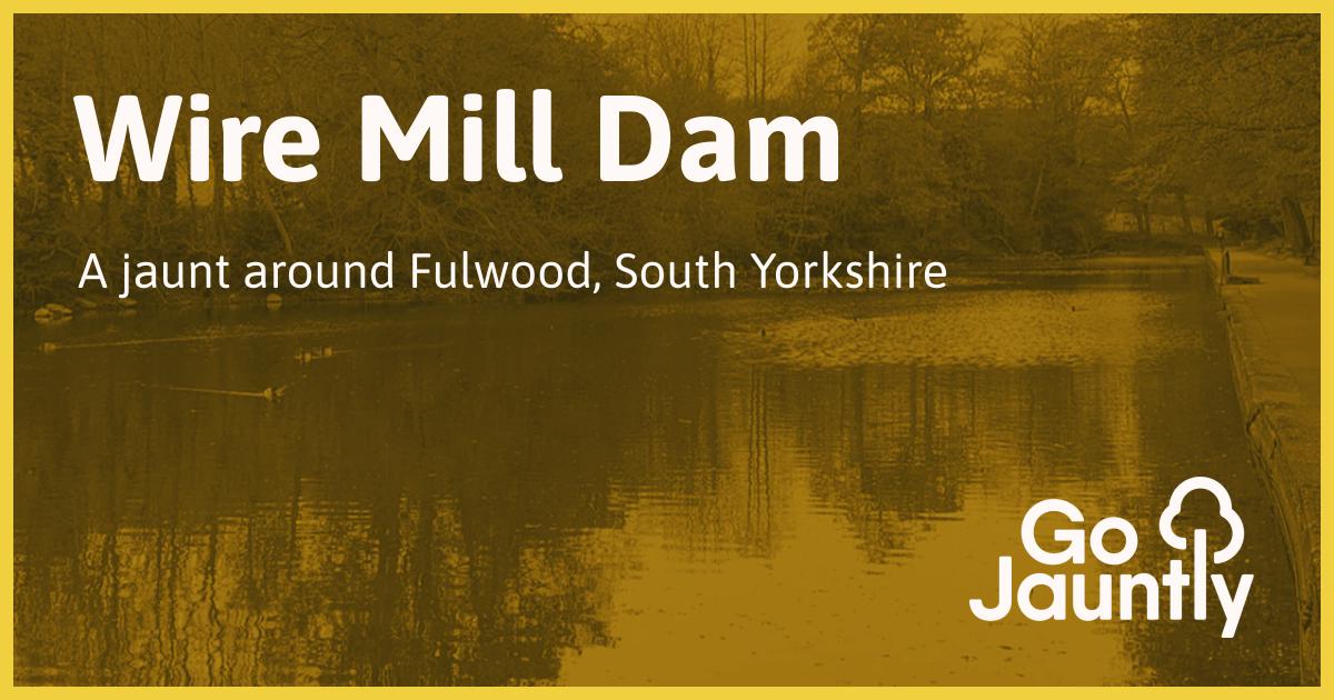 Wire Mill Dam - Go Jauntly