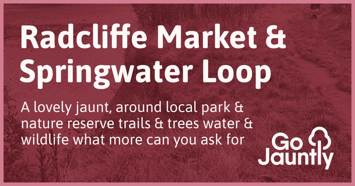 Radcliffe Market & Springwater Loop - Go Jauntly