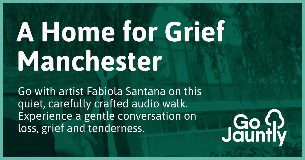 A Home for Grief Manchester - Go Jauntly