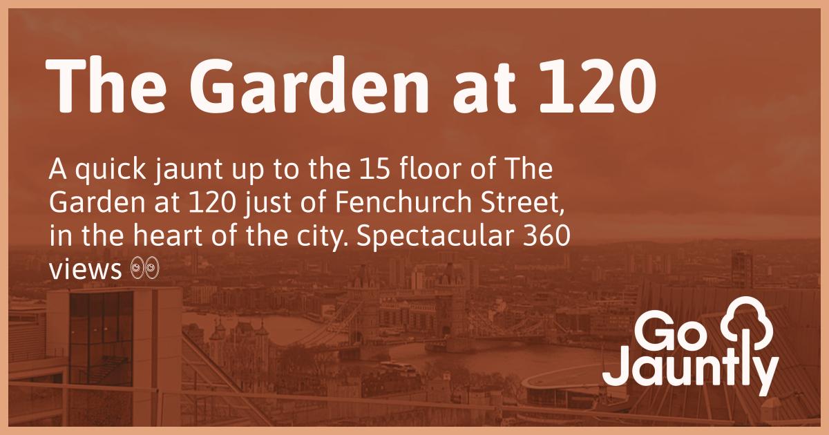 The Garden at 120 - Go Jauntly