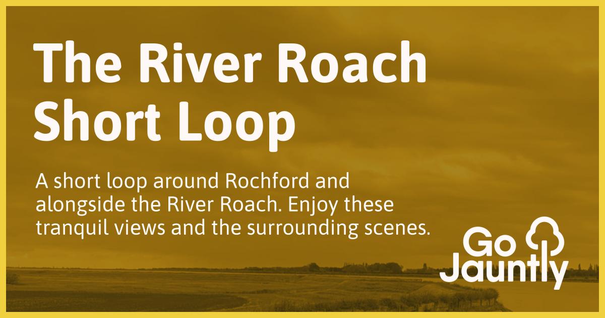 The River Roach Short Loop - Go Jauntly