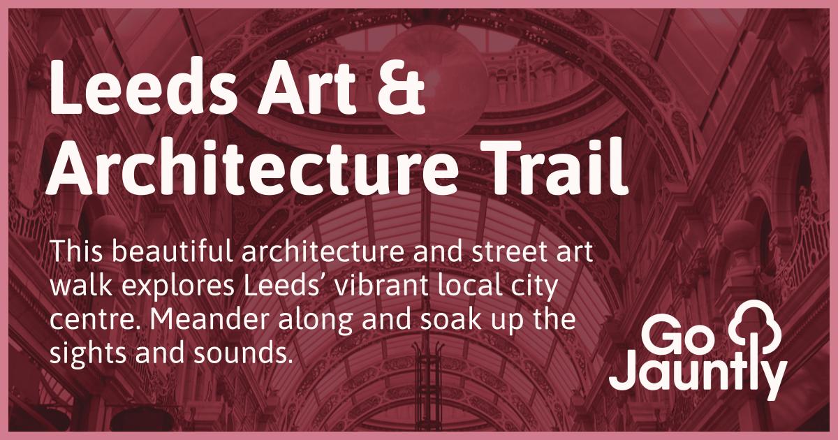 Leeds Art & Architecture Trail - Go Jauntly