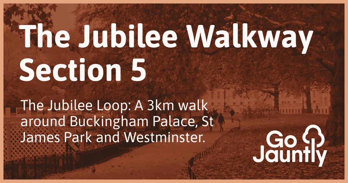 The Jubilee Walkway Section 5 - Go Jauntly
