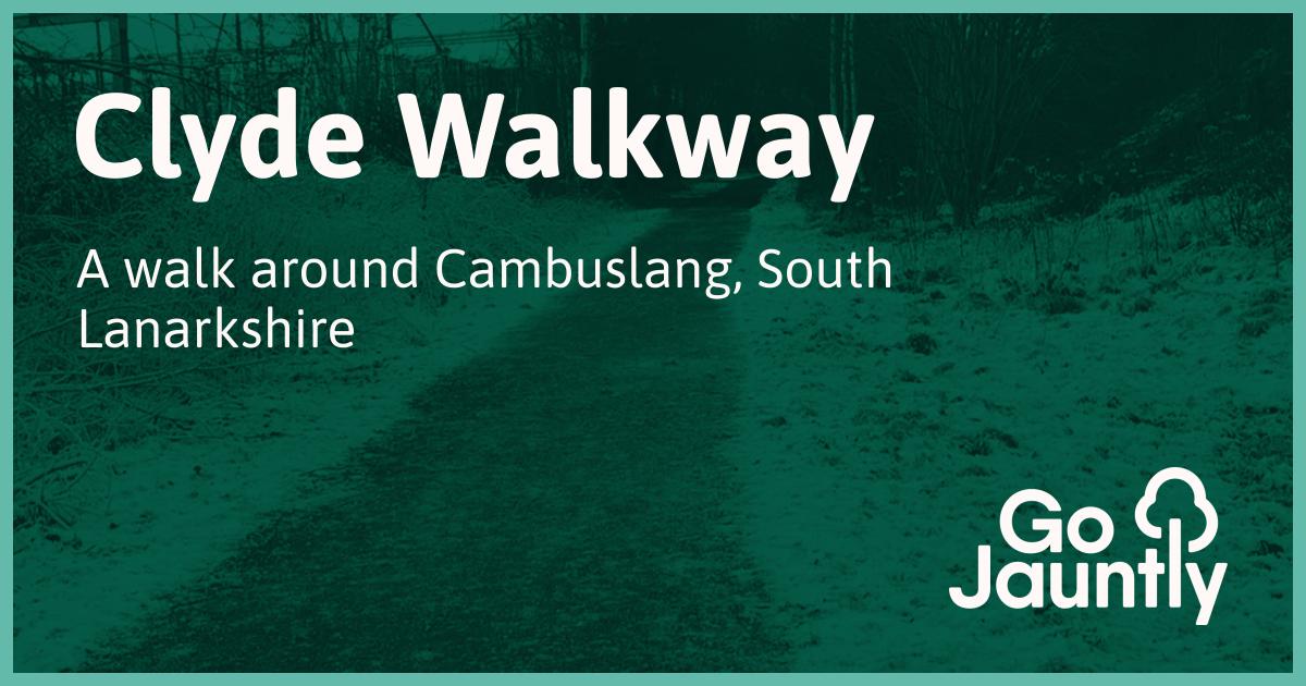 Clyde Walkway - Go Jauntly