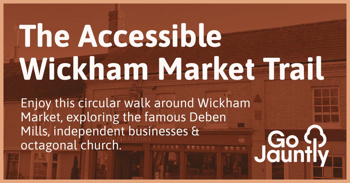 The Accessible Wickham Market Trail - Go Jauntly