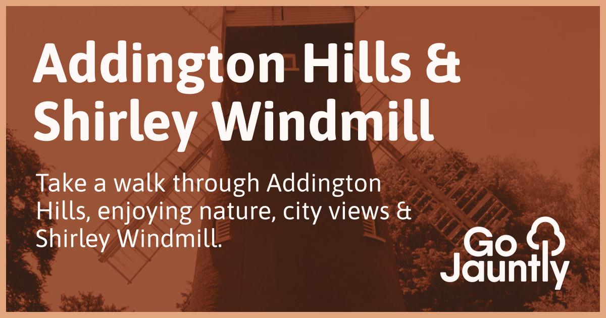 Addington Hills & Shirley Windmill - Go Jauntly