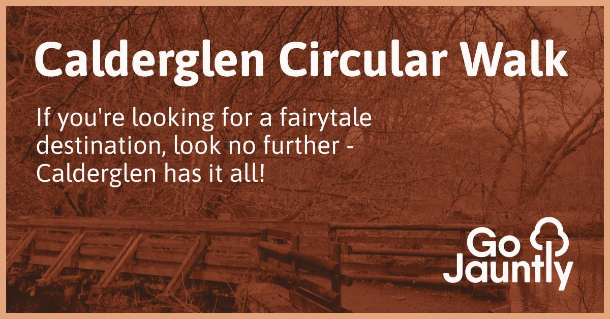Calderglen Circular Walk - Go Jauntly